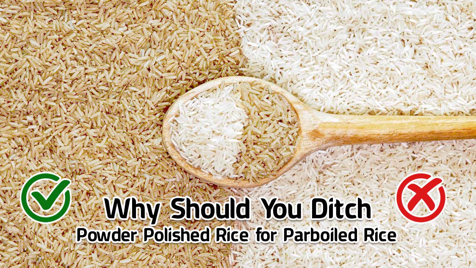 Why Should You Ditch Powder Polished Rice for Parboiled Rice - Pragati Rice